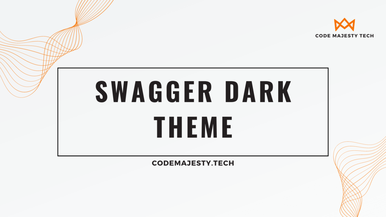 Swagger Dark Theme - Code Majesty Tech